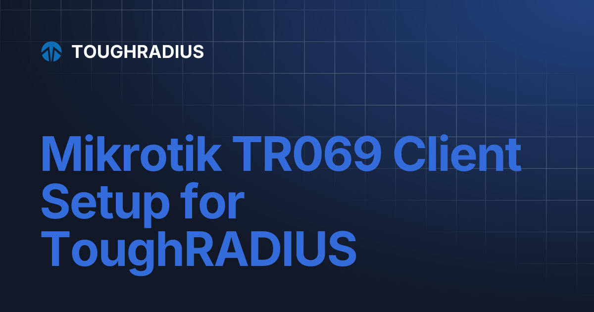 Mikrotik TR069 Client Setup for ToughRADIUS | TOUGHRADIUS
